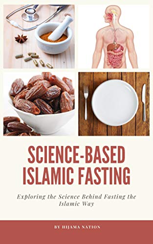 Science-Based Islamic Fasting: Exploring the Science Behind Fasting the ...