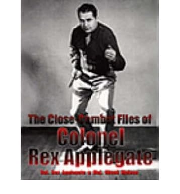 Close-Combat Files of Colonel Rex Applegate.: Applegate, Col. Rex ...