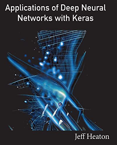 Applications Of Deep Neural Networks With Keras Ebook Heaton Jeff Kindle Store