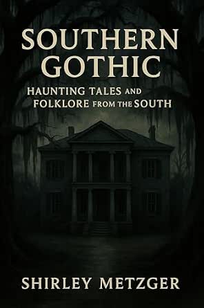 Amazon.com: Southern Gothic: Haunting Tales and Folklore from the South ...