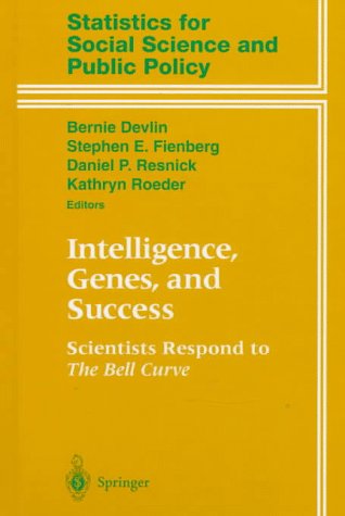 Intelligence, Genes, and Success: Scientists Respond to THE BELL CURVE ...