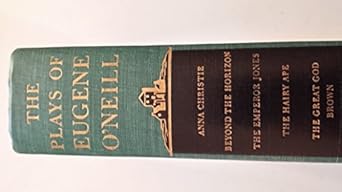 Plays of Eugene O'Neill: Anna Christie, Beyond the Horizon, the Emperor ...