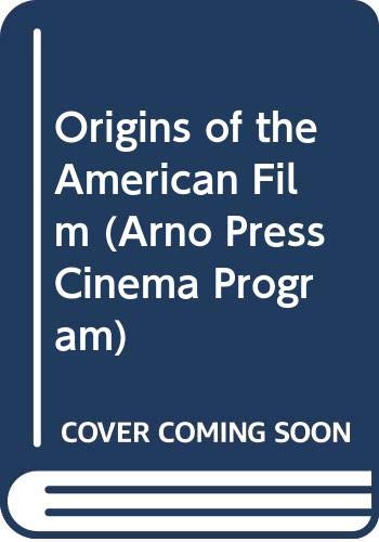 Origins of the American Film (Arno Press Cinema Program): Hendricks ...