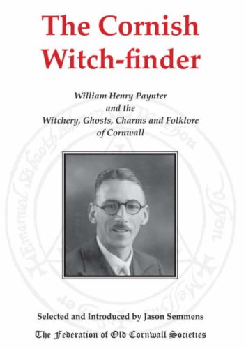 The Cornish Witch-finder: William Henry Paynter and the Witchery ...