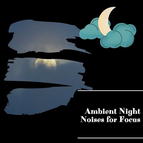 Ambient Night Noises for Focus by Night Nature Sounds, Night Sounds ...