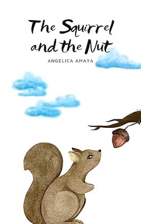 The Squirrel and the Nut eBook : AMAYA, ANGELICA: Amazon.in: Books