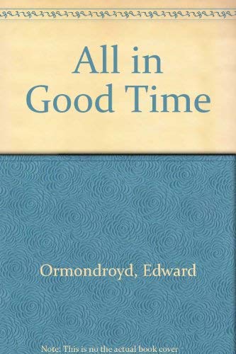 All in Good Time: Ormondroyd, Edward: 9780087460737: Amazon.com: Books
