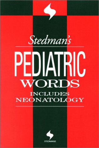 Stedman's Pediatric Words: Including Neonatology : Stedman, J.L ...