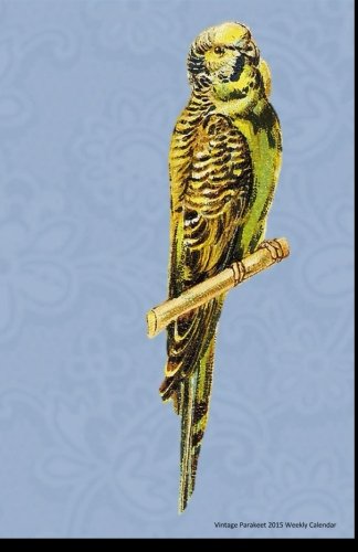 Vintage Parakeet 2015 Weekly Calendar: 2015 week by week calendar with ...