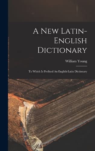 A New Latin-english Dictionary: To Which Is Prefixed An English-latin ...