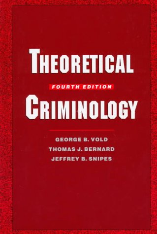 Theoretical Criminology: Vold, the late George B., Bernard, Thomas J ...