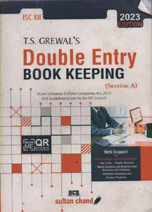 T.S. GREWAL'S DOUBLE ENTRY BOOK KEEPING (SECTION A) 2023 EDITION : T. S ...