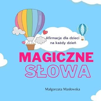 Amazon.com: Magiczne słowa: Afirmacje dla dzieci na każdy dzień (Polish ...