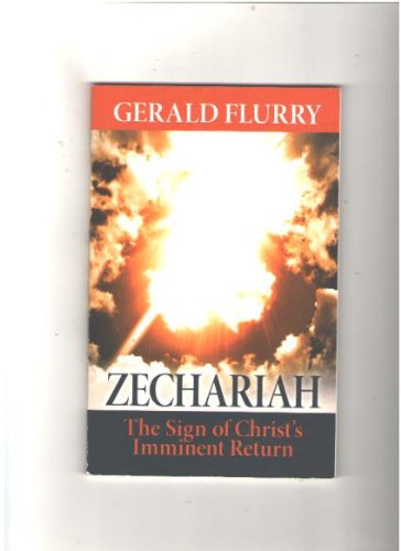 Zechariah: The Sign of Christ's Imminent Return: Gerald Flurry: Amazon ...