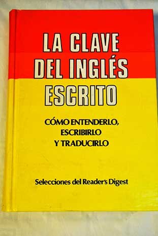 La clave del inglés escrito: cómo entenderlo, escribirlo y traducirlo ...