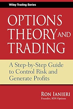 Options Theory: A Step-By-Step Guide to Control Risk and Generate ...