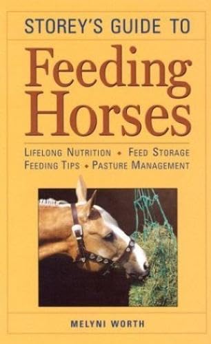 Storey's Guide to Feeding Horses: Lifelong Nutrition, Feed Storage ...