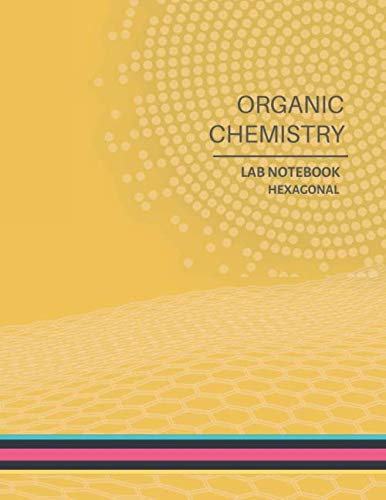 Organic Chemistry Lab Notebook: Hexagonal Graph Paper Notebooks (Mimosa ...