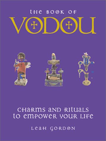 The Book of Vodou: Charms and Rituals to Empower Your Life: Gordon ...