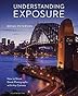 Understanding Exposure, Fourth Edition: How to Shoot Great Photographs ...