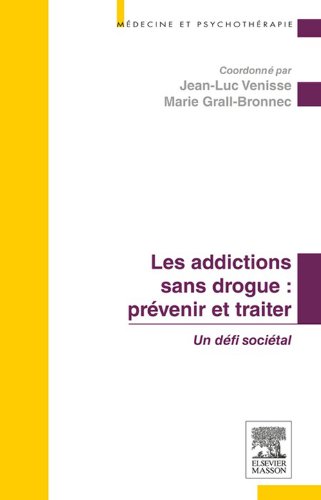 Les addictions sans drogue : prévenir et traiter: Un défi sociétal ...