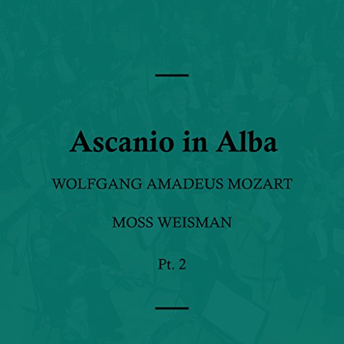 Amazon.com: Wolfgang Amadeus Mozart: Ascanio in Alba, Pt. 2 : VARIOUS ...