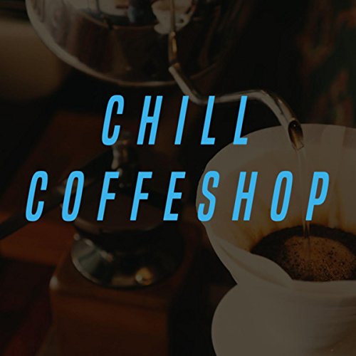 Amazon.com: Chill Coffeshop : Ambiente, Cafe Chillout de Ibiza and ...