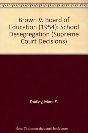 Brown Vs the Board Of Education (Supreme Court Decisions): Mark E ...