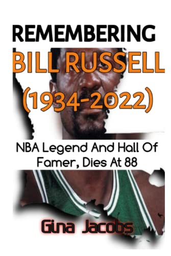 REMEMBERING BILL RUSSELL (1934-2022): NBA Legend And Hall Of - Want It All