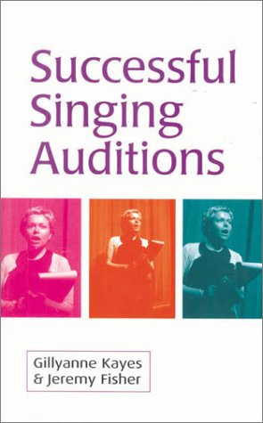 Successful Singing Auditions: Kayes, Gillyanne, Fisher, Jeremy ...