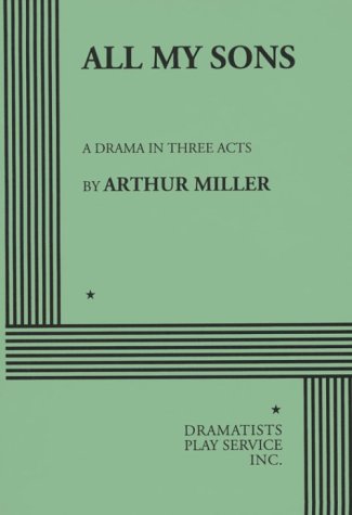All My Sons (Acting Edition for Theater Productions): Arthur Miller, C ...