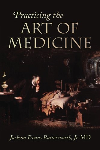 Practicing the Art of Medicine: Butterworth Jr MD, Jackson Evans ...