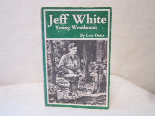 Jeff White: young woodsman.: Lew Dietz: Amazon.com: Books