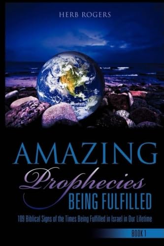 Amazing Prophecies Being Fulfilled: 109 Biblical Signs of the Times ...