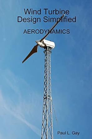 Wind Turbine Design Simplified - Aerodynamics: Amazon.co.uk: Gay, Paul ...
