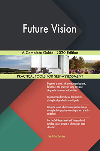 Future Vision A Complete Guide - 2020 Edition eBook : Blokdyk, Gerardus ...