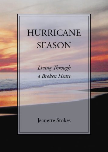 Hurricane Season: Living Through a Broken Heart: Jeanette Stokes ...