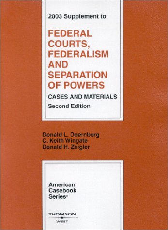 2003 Supplement to Federal Courts, Federalism and Separation of Powers ...