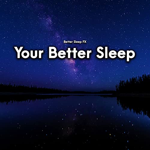 Amazon MusicでBetter Sleep FXのYour Better Sleepを再生する