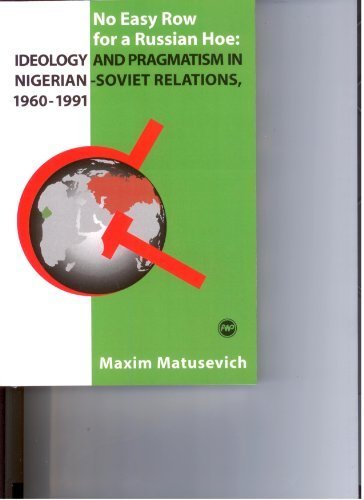 No Easy Row for a Russian Hoe: Ideology and Pragmatism in Nigerian ...