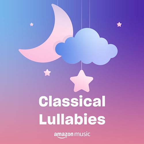 Classical Lullabies Playlist on Amazon Music Unlimited