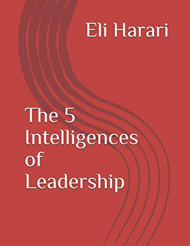 The 5 Intelligences of Leadership: Harari, Eli, Harari, Eli ...