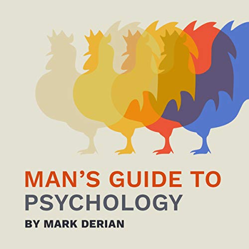 Man's Guide to Psychology: The Integrated Principles of Consciousness ...