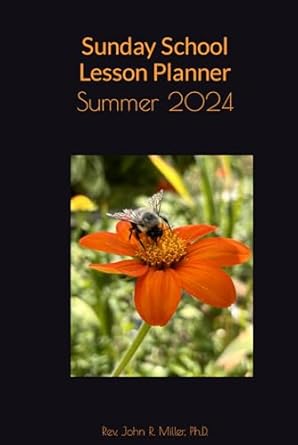 Sunday School Lesson Planner: Summer 2024: Miller Ph.D., Rev John R ...