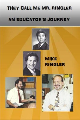 They Call Me Mr. Ringler - An Educator's Journey: Ringler, Mike ...