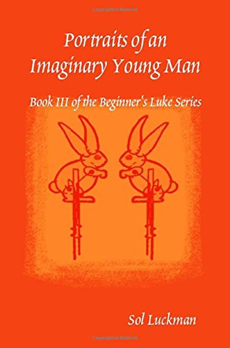 Portraits of an Imaginary Young Man: Book III of the Beginner's Luke ...