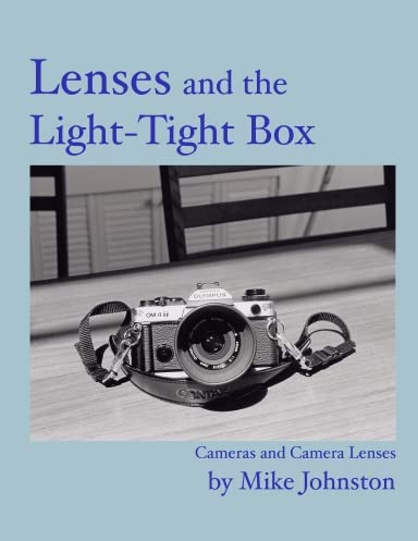 Lenses and the Light-Tight Box: Cameras and Camera Lenses: Mike ...