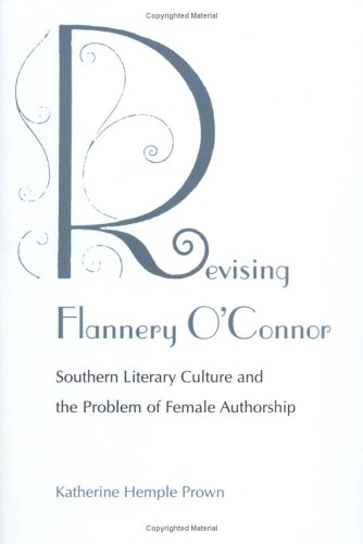 Amazon.com: Revising Flannery O'Connor: Southern Literary Culture and ...