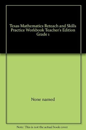 Texas Mathematics Reteach and Skills Practice Workbook Teacher's ...