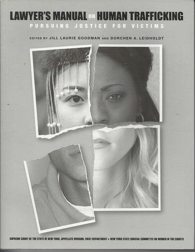 Lawyers Manual on Human Trafficking: Jill Laurie Goodman, Dorchen A ...